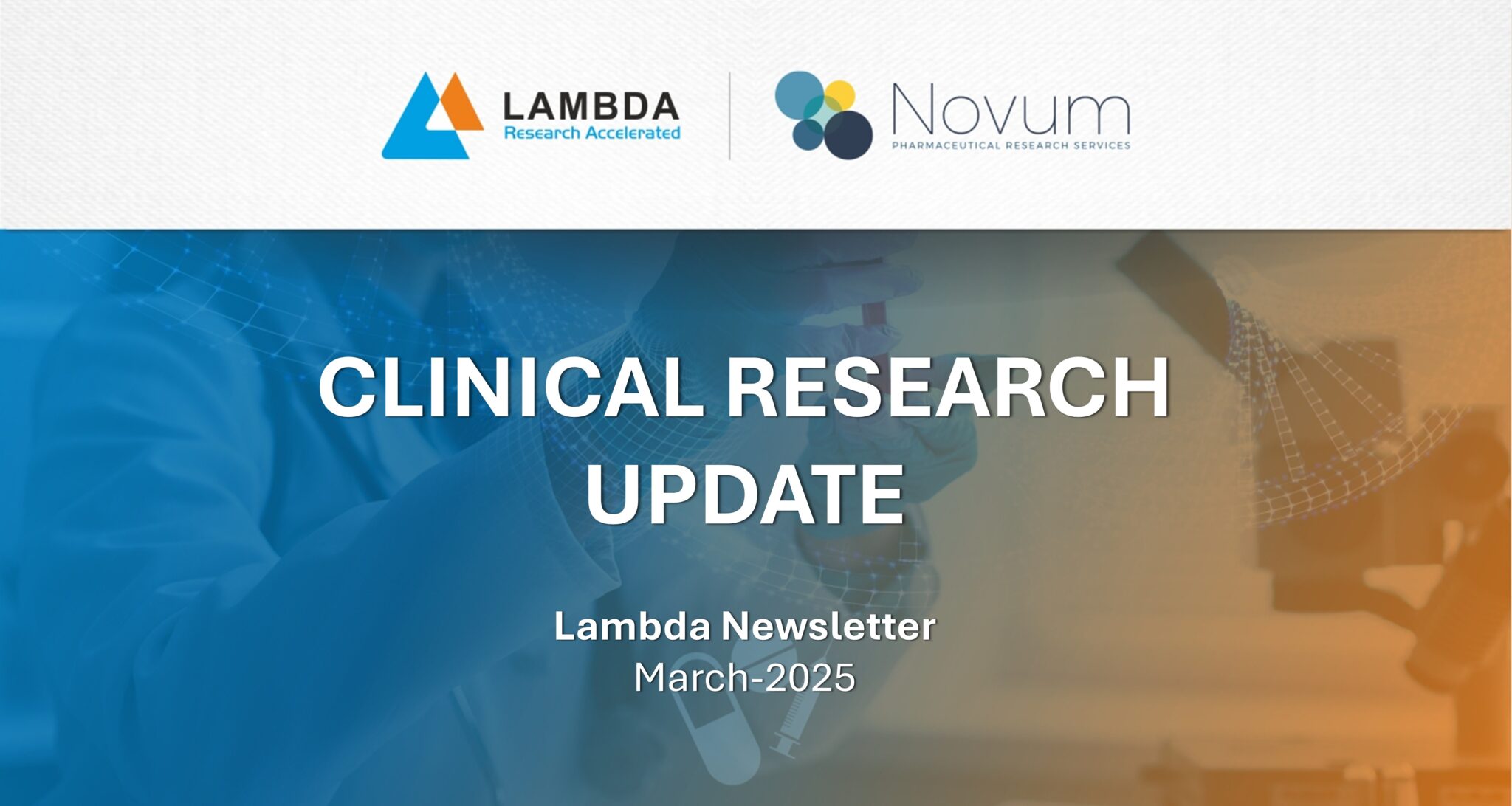 Clinical Research Update- Lambda CRO Newsletter- March 2025